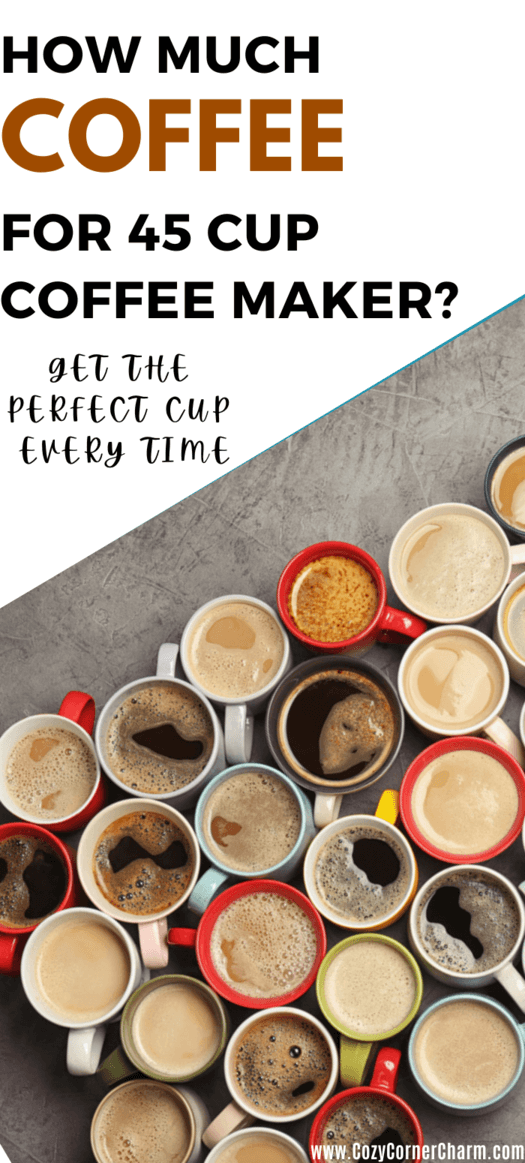 How Much Coffee for 45 Cup Coffee Maker?