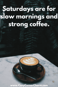 Fuel Your Weekend with 88 Fun Saturday Coffee Quotes