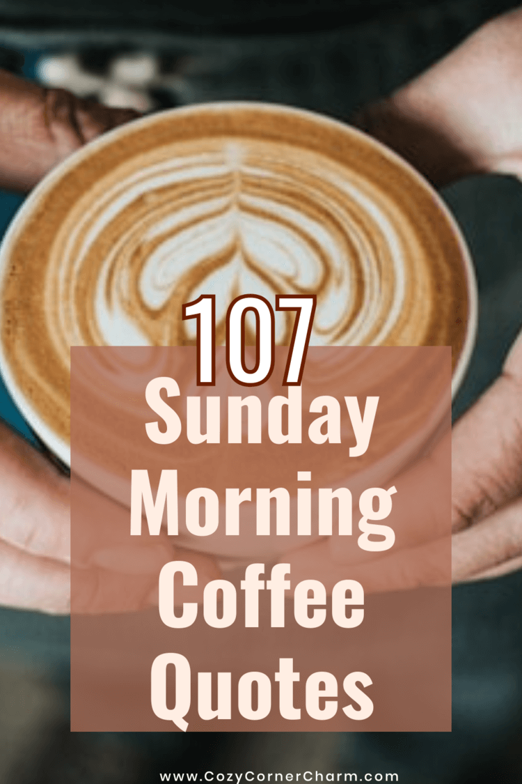 107 Sunday Morning Coffee Quotes to Kickstart a Cozy Day - Cozy Corner ...