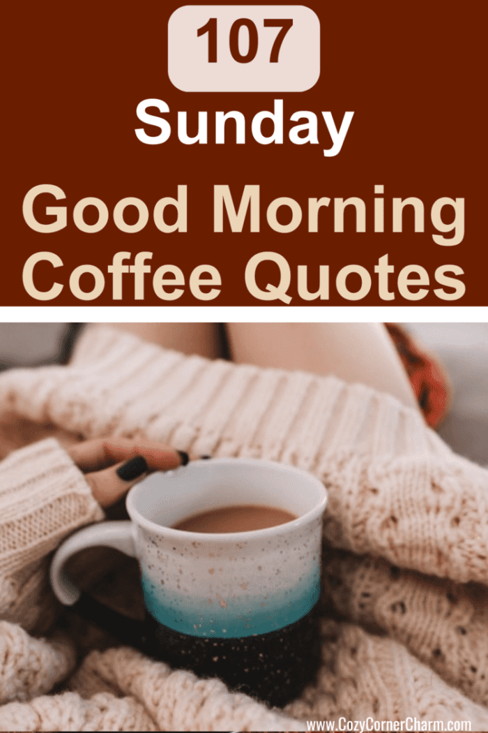 107 Sunday Morning Coffee Quotes to Kickstart a Cozy Day - Cozy Corner ...
