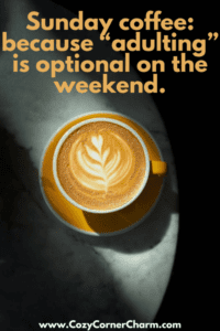 107 Sunday Morning Coffee Quotes to Kickstart a Cozy Day - Cozy Corner ...