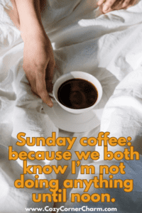 107 Sunday Morning Coffee Quotes to Kickstart a Cozy Day - Cozy Corner ...