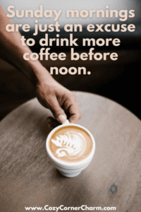 107 Sunday Morning Coffee Quotes to Kickstart a Cozy Day - Cozy Corner ...