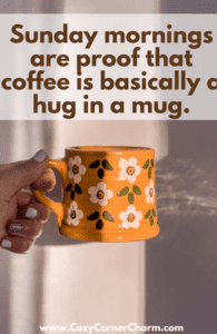 107 Sunday Morning Coffee Quotes to Kickstart a Cozy Day - Cozy Corner ...